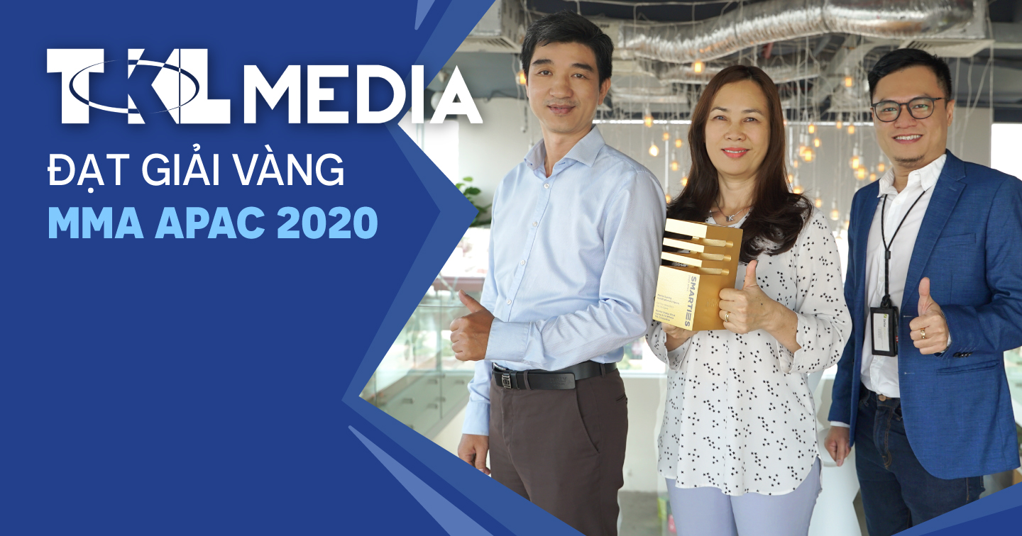 #Longform: TKL Media đạt giải Vàng MMA APAC 2020 – Dấu mốc đáng nhớ của ...